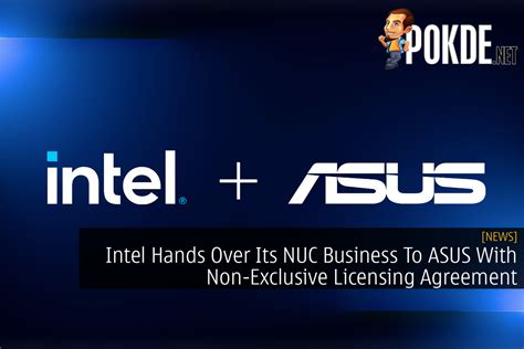 Intel Hands Over Its Nuc Business To Asus With Non Exclusive Licensing Agreement Pokde Net