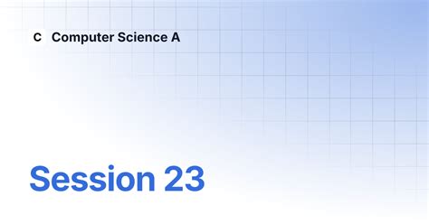 Session 23 Computer Science A