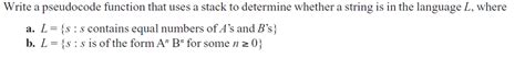 Solved Write A Pseudocode Function That Uses A Stack To