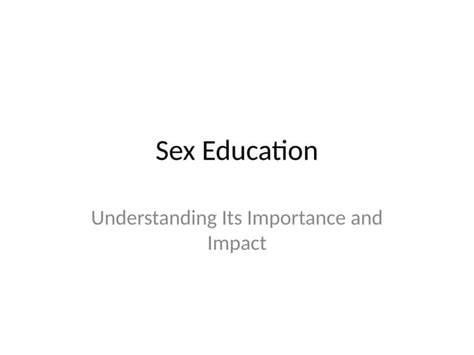 Sexeducationpresentatio Npptx