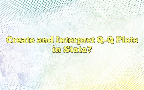 Create And Interpret Q Q Plots In Stata