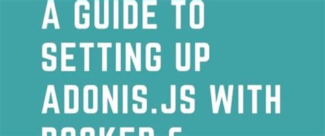 Setting Up Adonisjs With Docker And Mysql Dev Community