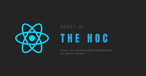 Higher Order Components Reactjs By Dhruv Parmar Medium Medium