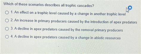 Solved Which Of These Scenarios Describes All Trophic