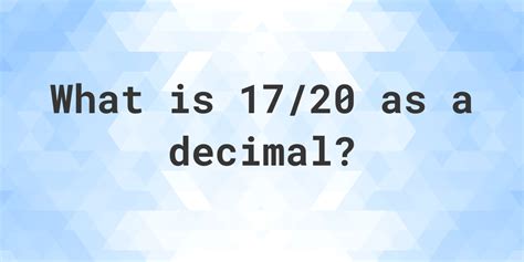 17 20 As A Decimal Calculatio