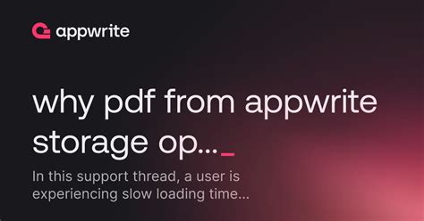Why Pdf From Appwrite Storage Open So Slow It Takes Too Much Time To Open Threads Appwrite