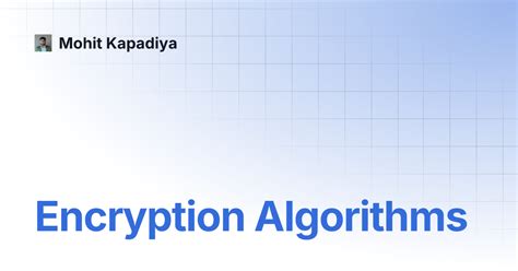 Encryption Algorithms Mohit Kapadiya