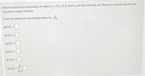 Solved Find The Maclaurin Polynomials Of Orders N 0 1 2 3