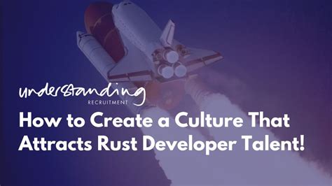 Understanding Recruitment On Linkedin How To Create A Culture That Attracts Rust Developer Talent
