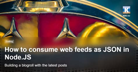 How To Consume Web Feeds As Json In Nodejs