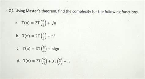 solved q4 using master s theorem find the complexity for