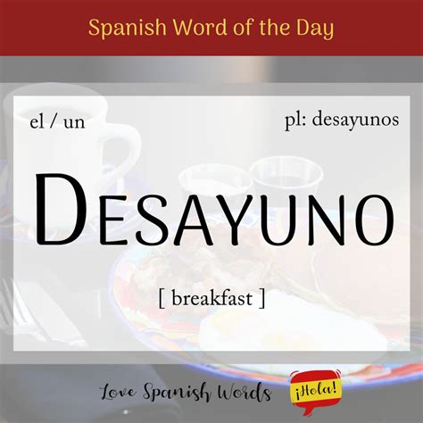 Spanish Word Of The Day Desayuno Breakfast Love Spanish Words