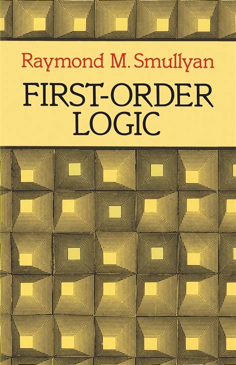 First Order Logic Dover Books On Mathematics Raymond M Smullyan 9780486683706