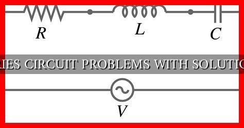 Rlc Series Circuit Problems With Solutions Pdf Wadaef