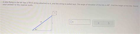 A Kite Flying In The Air Has A 99 Ft String Attached To It And The String Is Pulled Taut Math