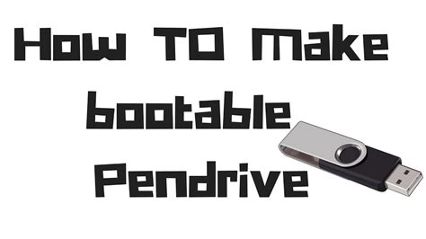 How To Make Bootable Pendrive Youtube