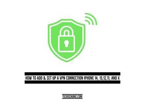 How To Add And Set Up A Vpn Connection On Iphone 14 13 12 11 And X Techschumz