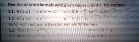 solved find the iterated kernels with given values a and b for kernels