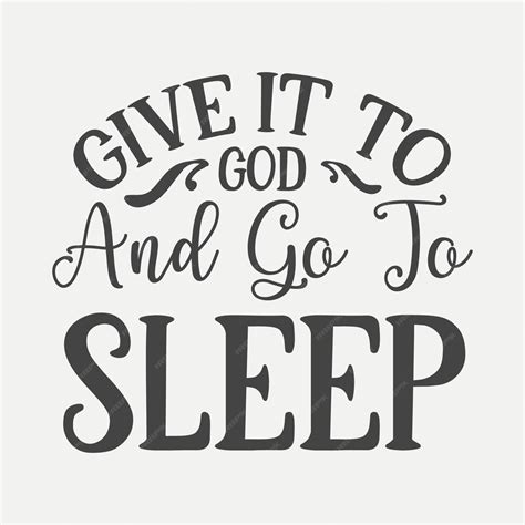 Premium Vector Give It To God And Go To Sleep Typography