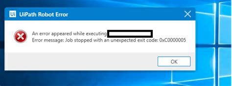 Uipath Error Job Stopped With An Unexpected Exit Code 0xc000005 Help