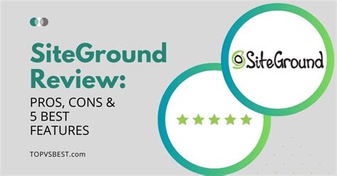 Siteground Review Pros Cons And 5 Best Features Topvsbest
