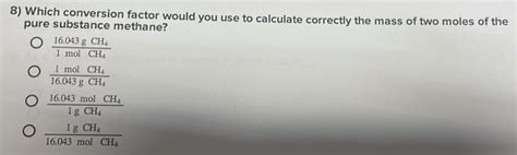 Solved 8 Which Conversion Factor Would You Use To Calculate Correctly