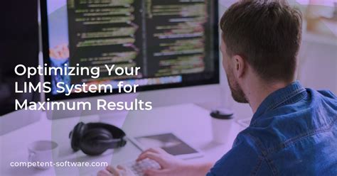 Optimizing Your Lims System For Maximum Results