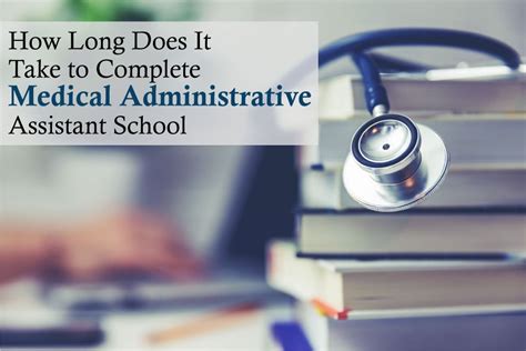 How Long Does It Take To Complete Medical Administrative Assistant School