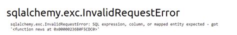Python Sqlalchemy Exc Invalidrequesterror Sql Expression Column Or Mapped Entity Expected