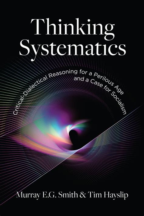 Thinking Systematics Critical Dialectical Reasoning For A Perilous Age