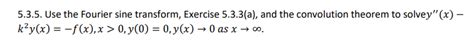 Solved 5 3 5 Use The Fourier Sine Transform Exercise