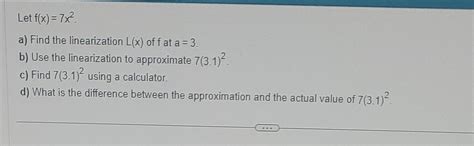 Solved Let F X 7x2 A Find The Linearization L X Of F At