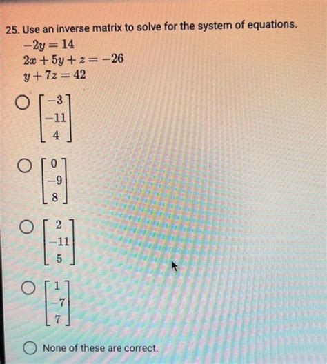 Solved Use An Inverse Matrix To Solve For The System Of Chegg Com