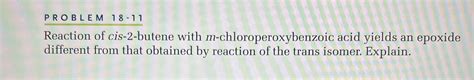 Solved Problem 18 11reaction Of Cis 2 Butene With