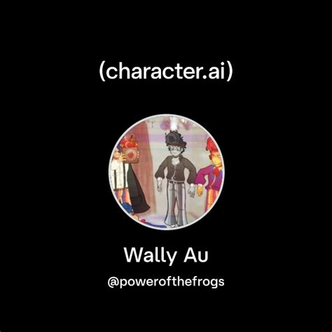 Chat With Wally Au Character Ai Personalized Ai For Every Moment Of Your Day