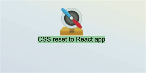 How To Add A Css Reset To React App Reactgo