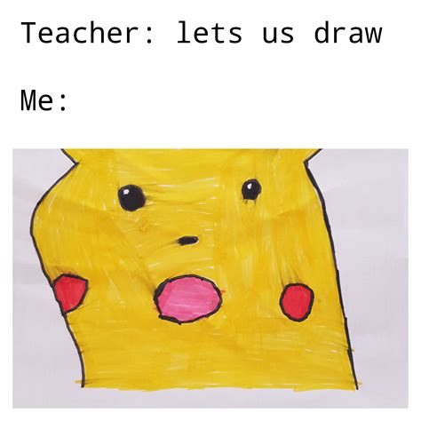 I Drew A Surprised Pikachu In Class And Made A Meme Of It R Dankmemes
