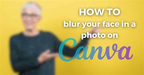 How To Blur Your Face In A Photo On Canva Simple Methods