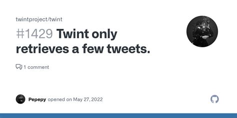 Twint Only Retrieves A Few Tweets Issue Twintproject Twint Github