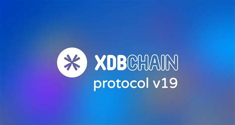 Xdb Chain Protocol V19 Key Highlights Xdb Chain