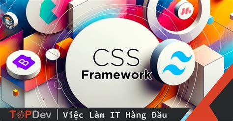 top 5 css frameworks tốt nhất cho anh em developer 2024