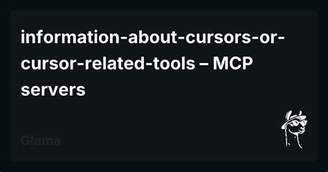 Information About Cursors Or Cursor Related Tools Mcp Servers Glama