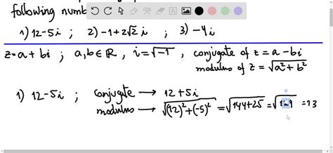 Solved 15 17 Find The Complex Conjugate And The Modulus Of The Number 15 12 5 I 16 12 √2