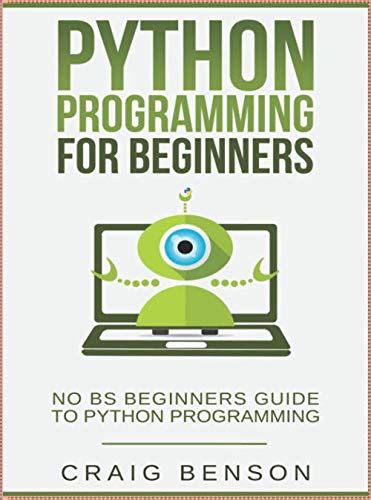 Python Programming For Beginners The Complete Beginners Guide For Python Programming Benson