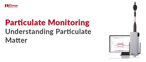 Particulate Monitoring Understanding Particulate Matter Cirrus Research Plc