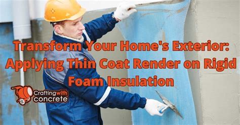 Applying Thin Coat Render On Rigid Foam Insulation