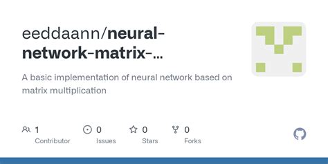 Github Eeddaannneural Network Matrix Multiplication A Basic