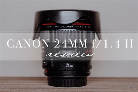 Our Review of the Canon EF 24mm f/1.4L II Camera Lens - Hand and Arrow ...
