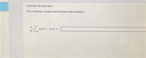 Solved Calculate The Derivative Use Symbolic Notation And