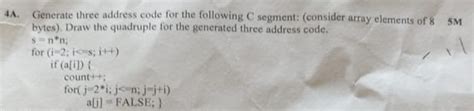 Solved 4a Generate Three Address Code For The Following C